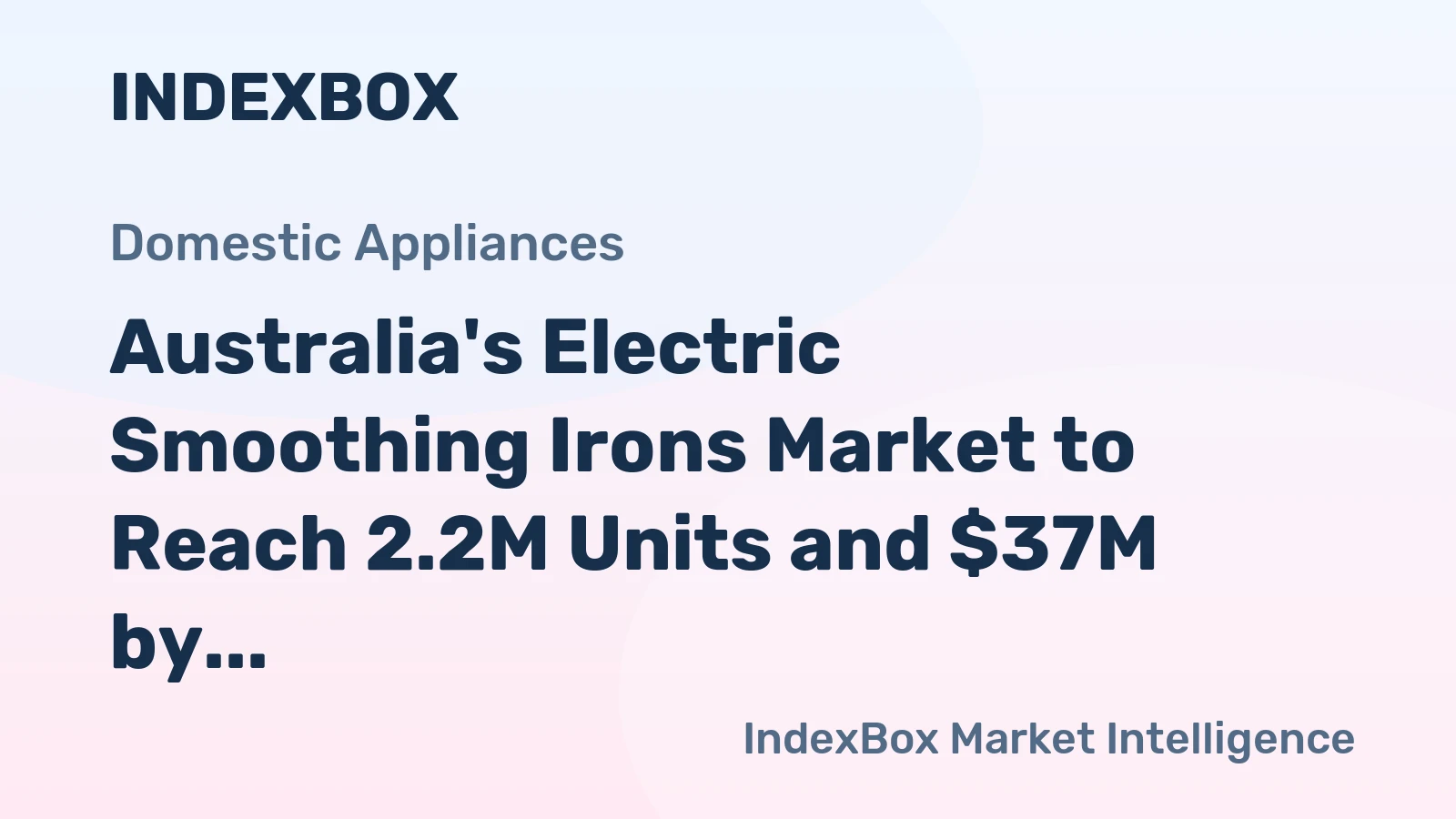 Australia's Electric Smoothing Irons Market to Reach 2.2M Units and $37M by 2035