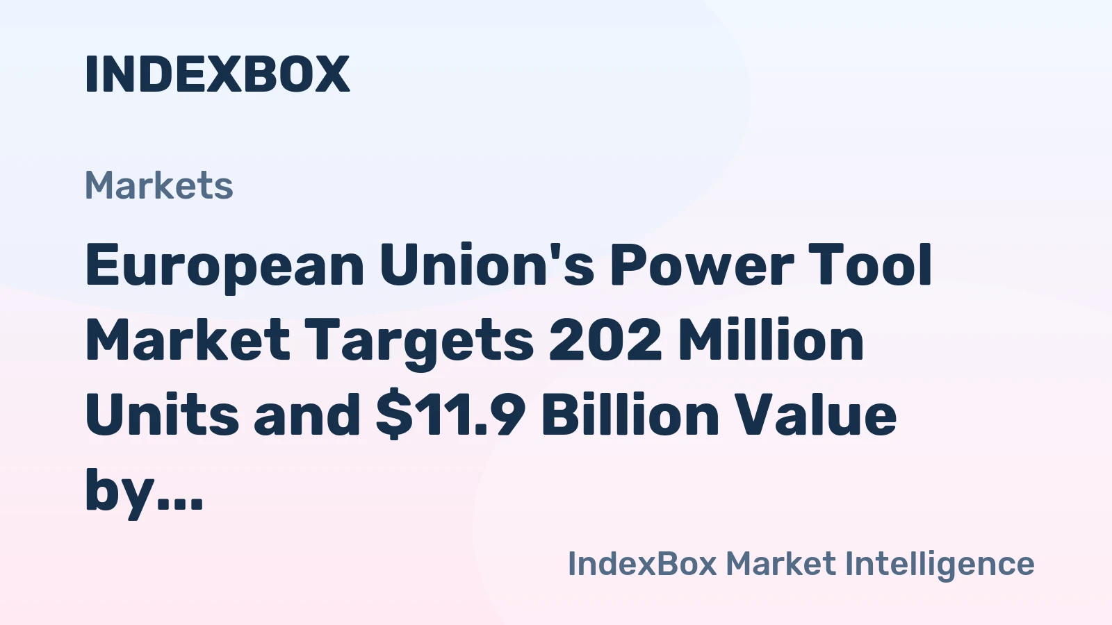 European Union's Power Tool Market Targets 202 Million Units and $11.9 Billion Value by 2035