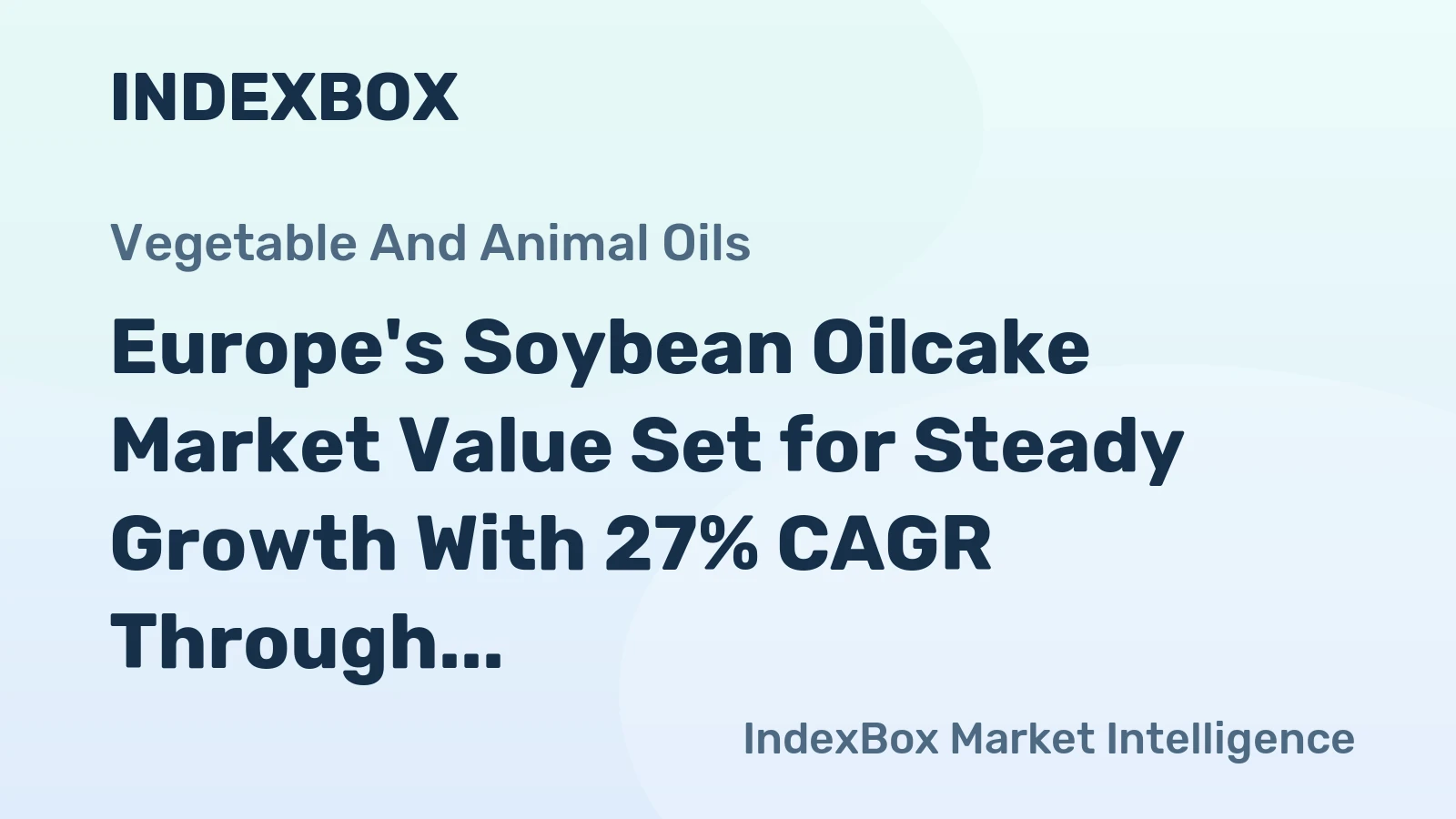 Europe's Soybean Oilcake Market Value Set for Steady Growth With 27% CAGR Through 2035