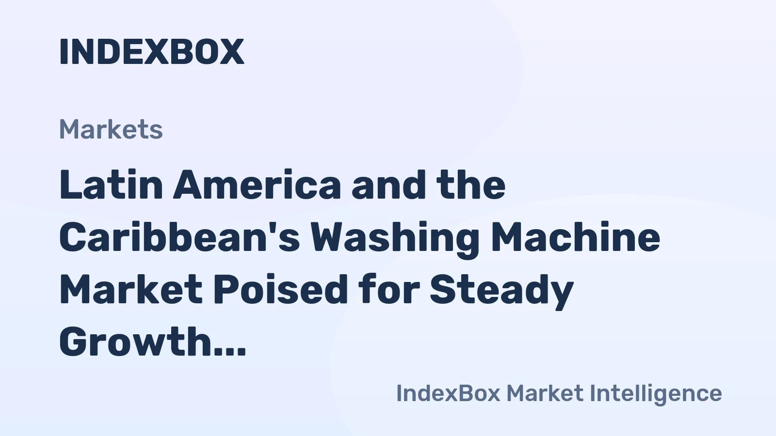 Latin America and the Caribbean's Washing Machine Market Poised for Steady Growth With a +2.6% CAGR in Value