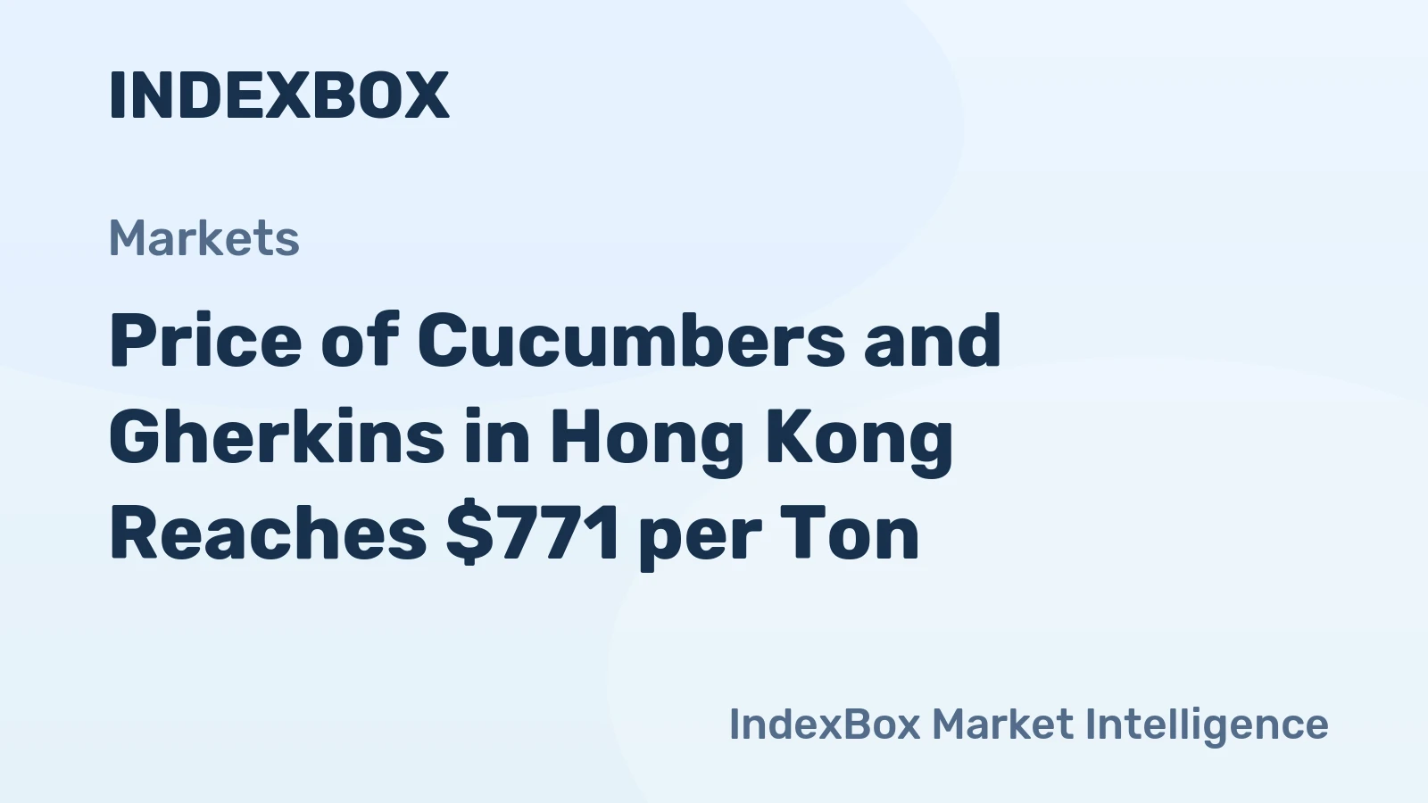 Price of Cucumbers and Gherkins in Hong Kong Reaches $771 per Ton