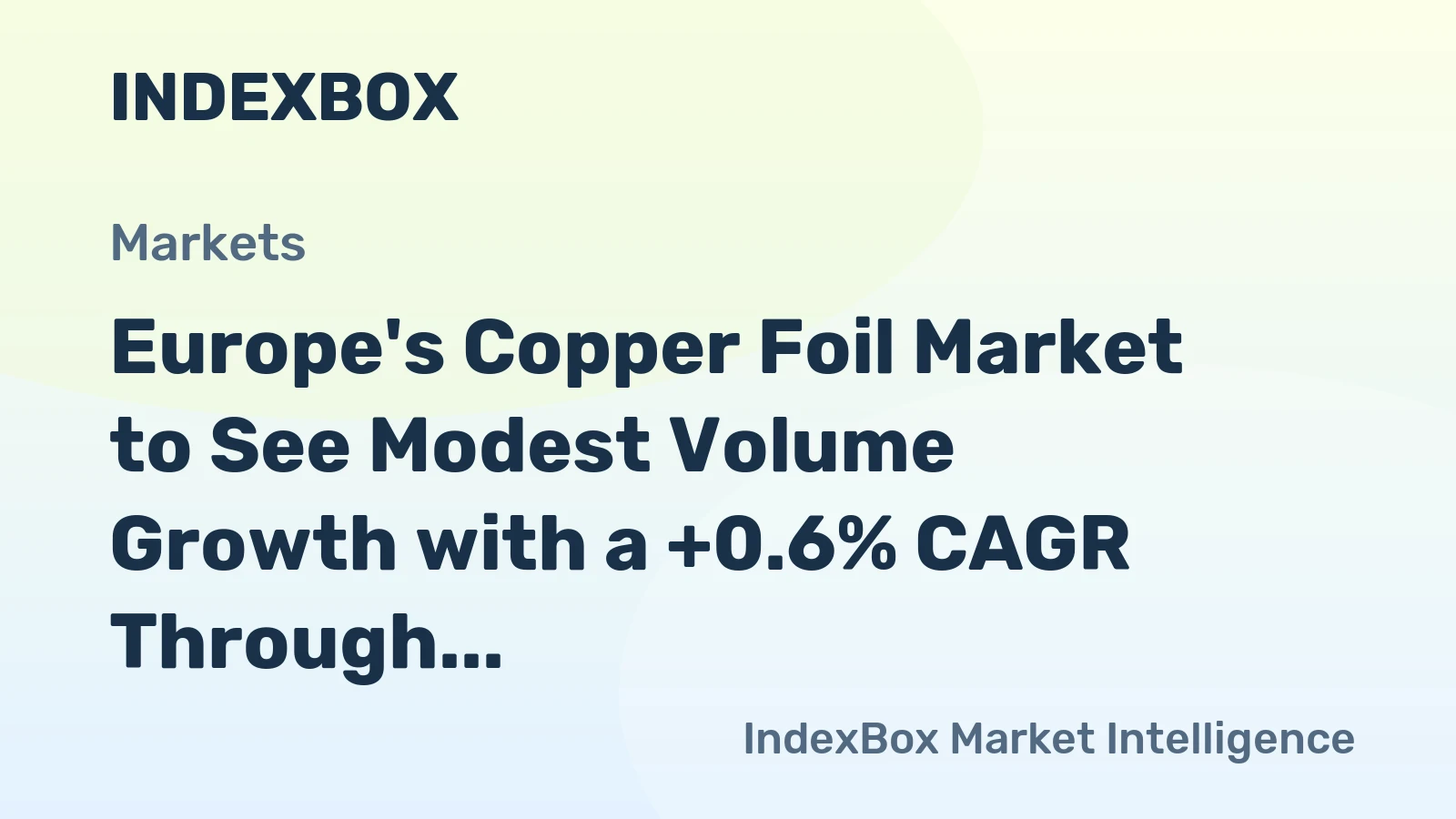 Europe's Copper Foil Market to See Modest Volume Growth with a +0.6% CAGR Through 2035