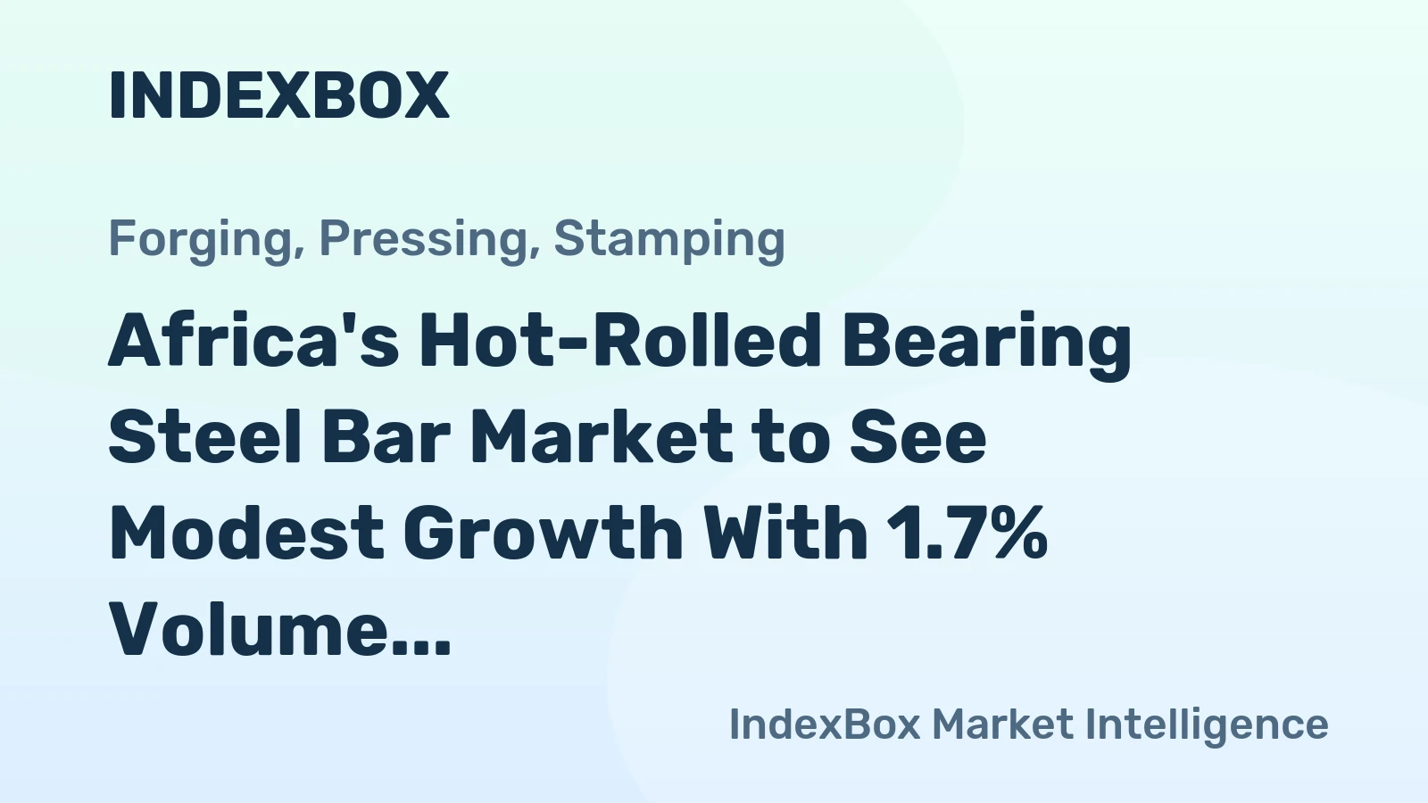 Africa's Hot-Rolled Bearing Steel Bar Market to See Modest Growth With 1.7% Volume CAGR