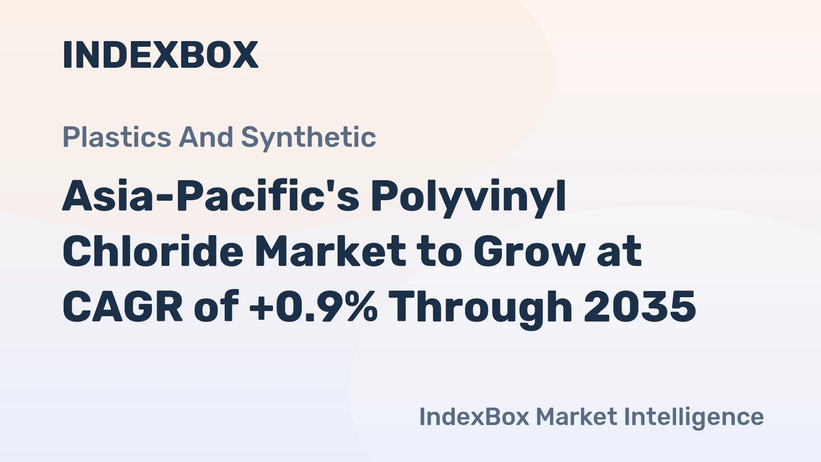 Asia-Pacific's Polyvinyl Chloride Market to Grow at CAGR of +0.9% Through 2035