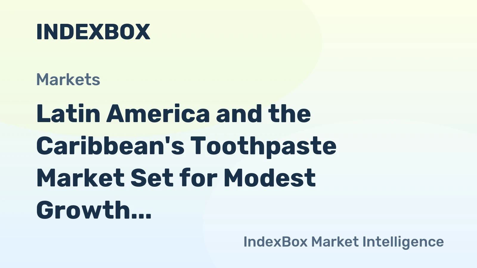 Latin America and the Caribbean's Toothpaste Market Set for Modest Growth With 2.1% Value CAGR