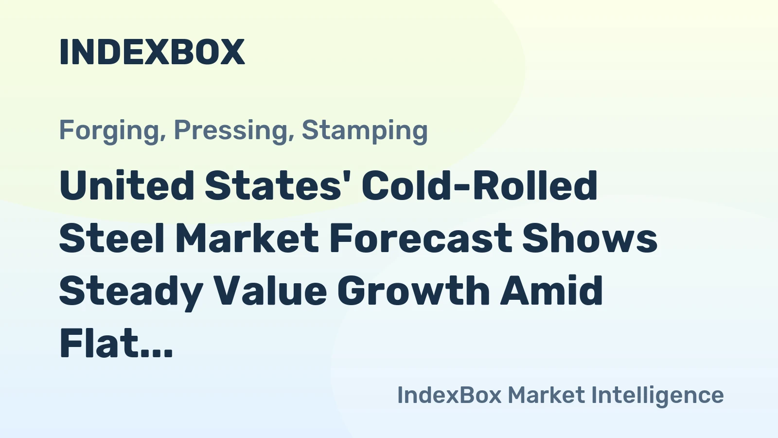 United States' Cold-Rolled Steel Market Forecast Shows Steady Value Growth Amid Flat Volume Trends
