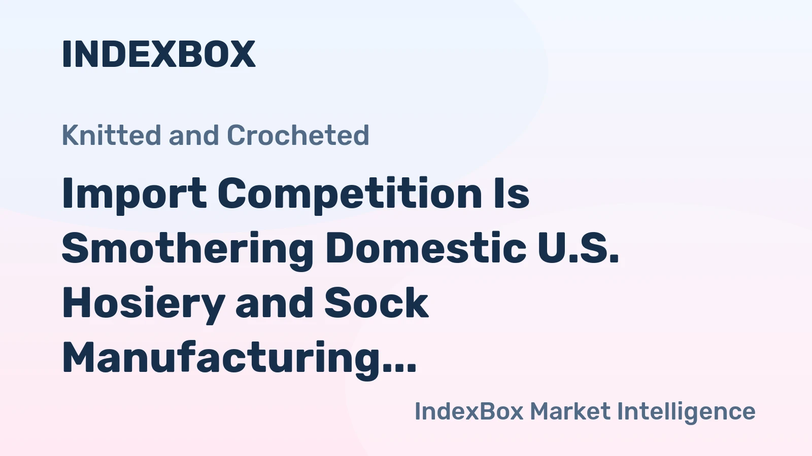 Import Competition Is Smothering Domestic U.S. Hosiery and Sock Manufacturing