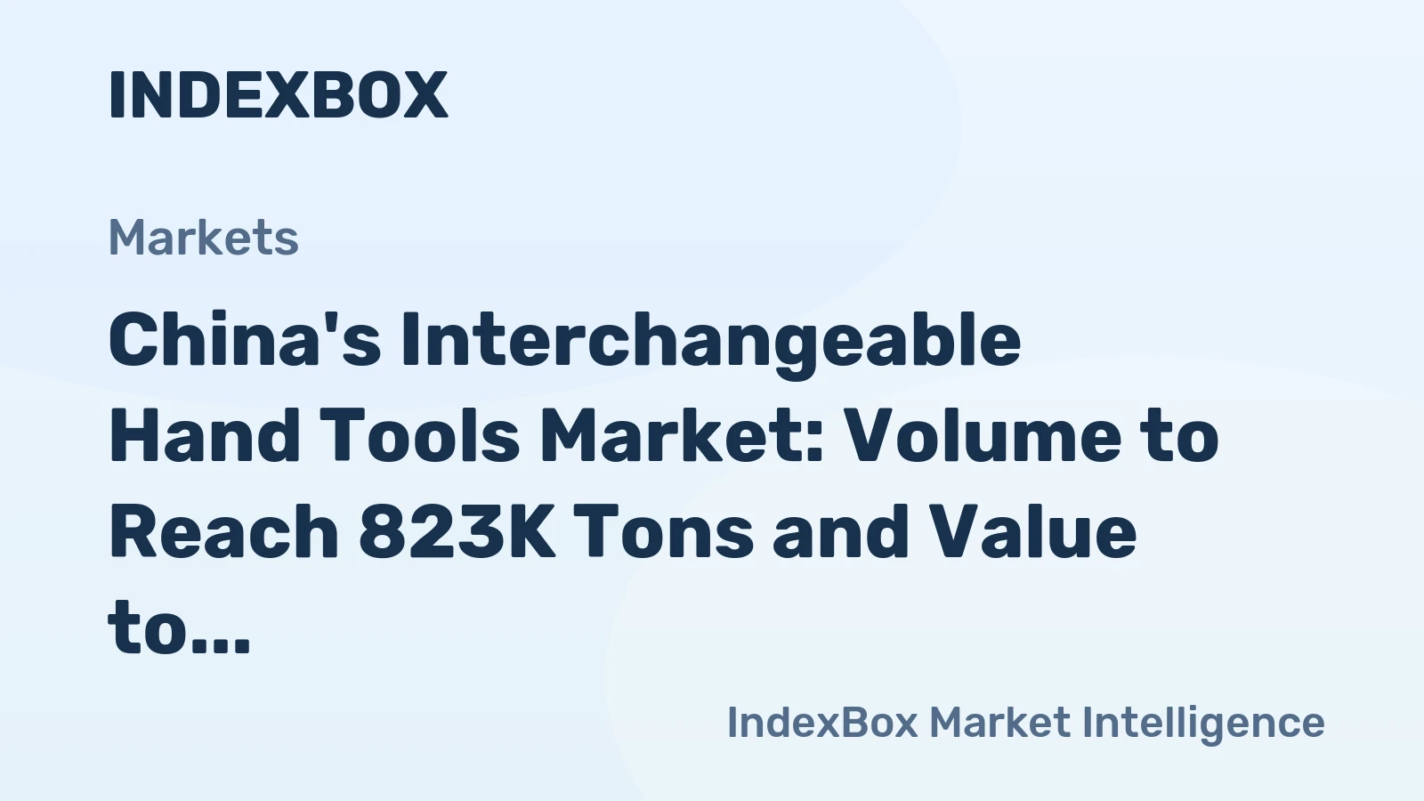 China's Interchangeable Hand Tools Market: Volume to Reach 823K Tons and Value to Hit $9B by 2035