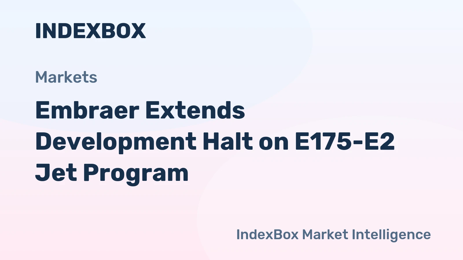 Embraer Extends Development Halt on E175-E2 Jet Program
