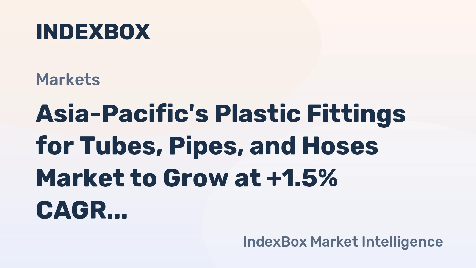 Asia-Pacific's Plastic Fittings for Tubes, Pipes, and Hoses Market to Grow at +1.5% CAGR, Reaching $20.1B by 2035