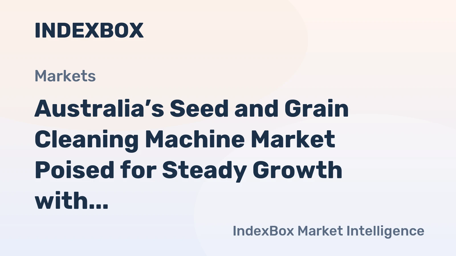 Australia’s Seed and Grain Cleaning Machine Market Poised for Steady Growth with a 3.7% CAGR in Value