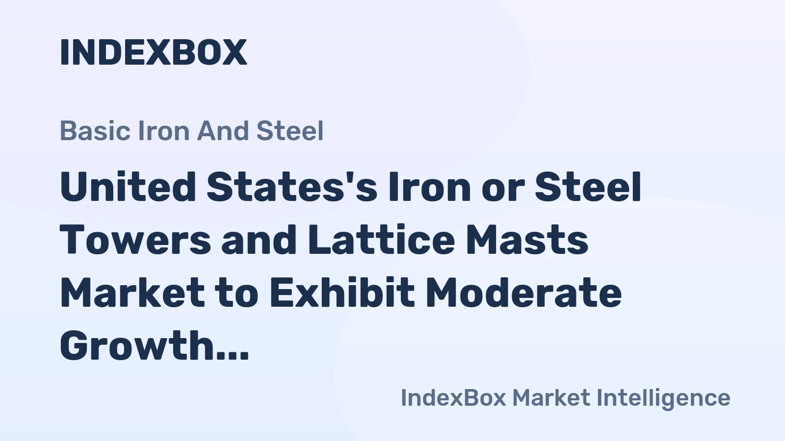 United States's Iron or Steel Towers and Lattice Masts Market to Exhibit Moderate Growth with +1.0% CAGR