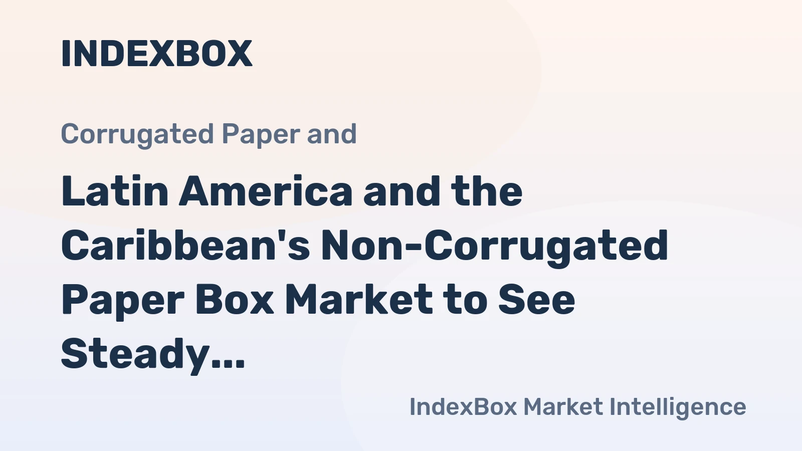 Latin America and the Caribbean's Non-Corrugated Paper Box Market to See Steady Growth With a 1.5% Volume CAGR Through 2035