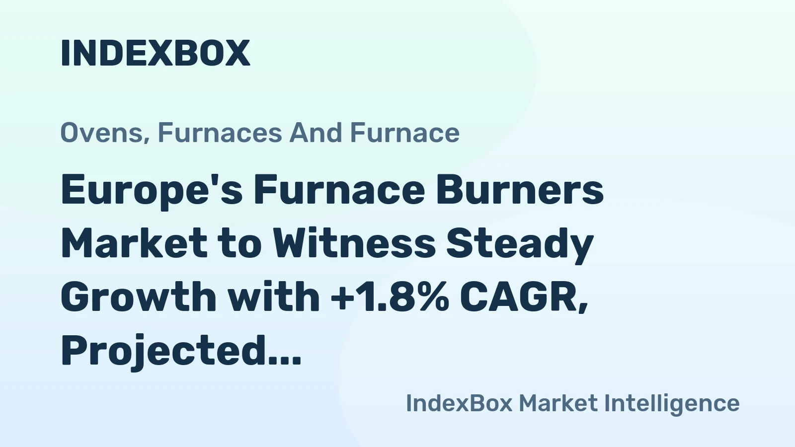 Europe's Furnace Burners Market to Witness Steady Growth with +1.8% CAGR, Projected to Reach $1.9B by 2035