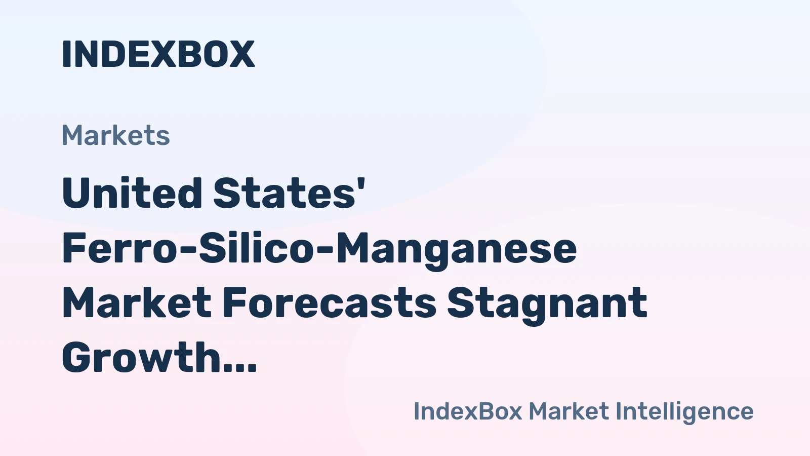 United States' Ferro-Silico-Manganese Market Forecasts Stagnant Growth with a +0.1% CAGR