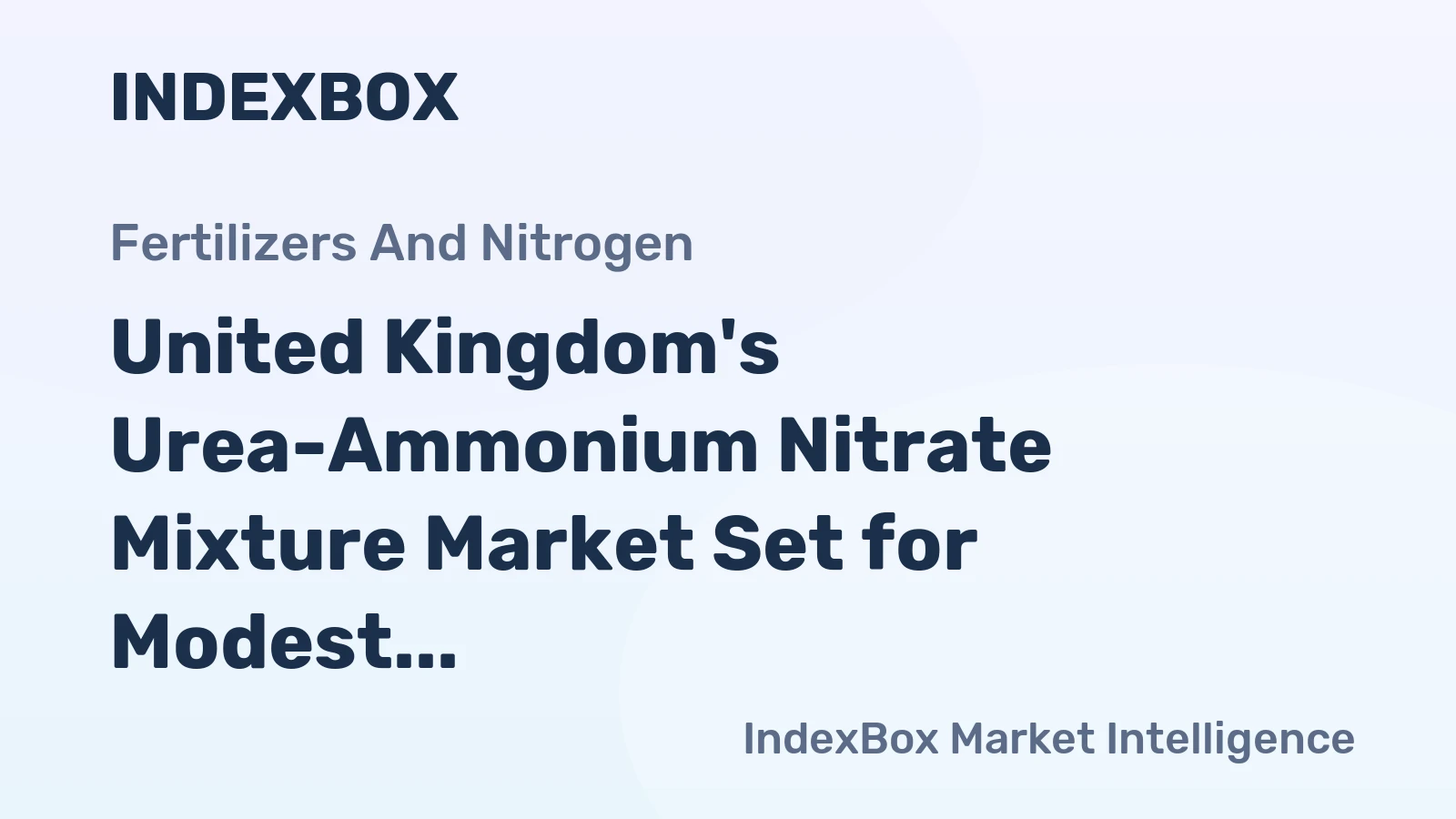 United Kingdom's Urea-Ammonium Nitrate Mixture Market Set for Modest Growth to 507K Tons and $141M