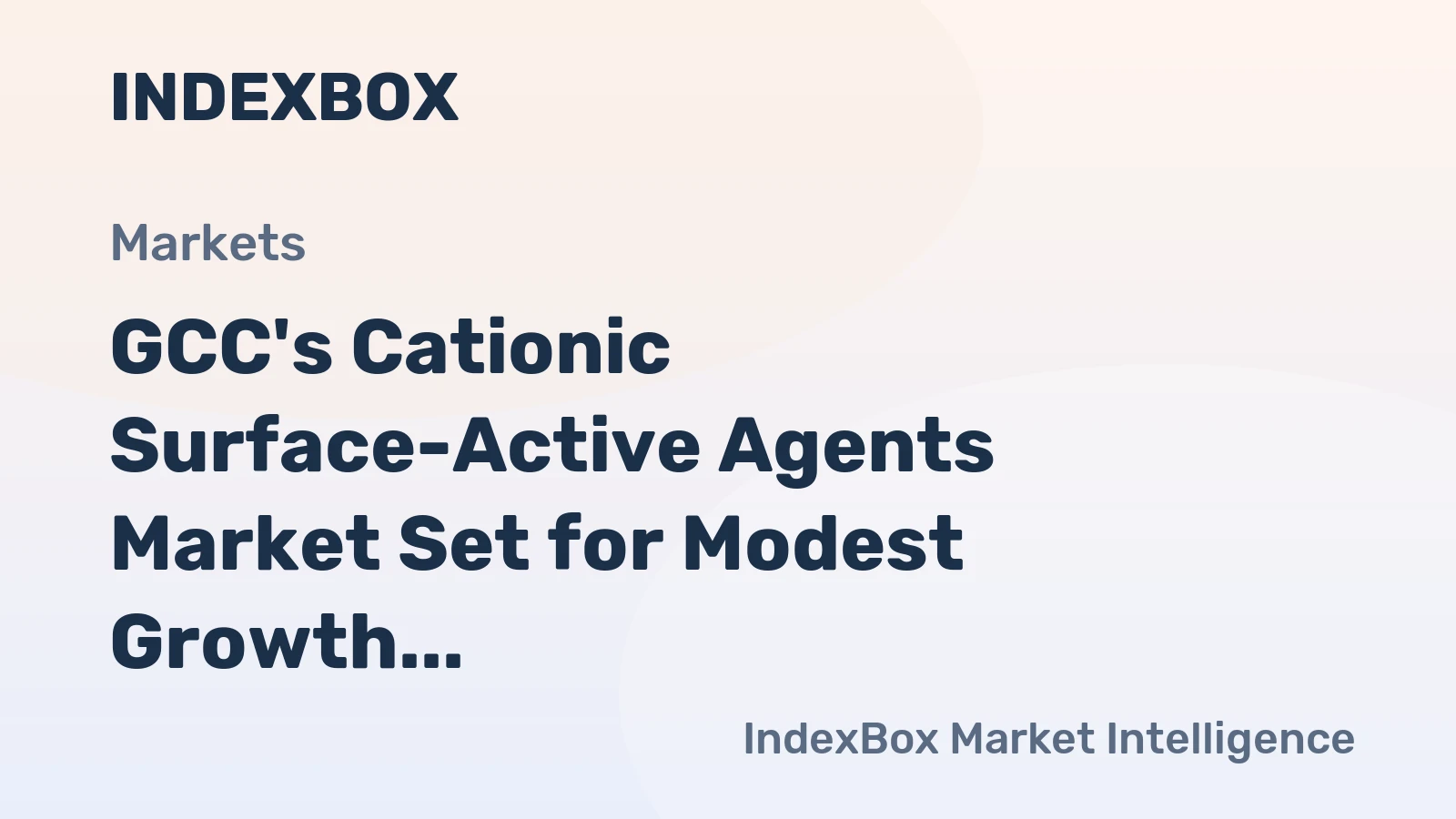 GCC's Cationic Surface-Active Agents Market Set for Modest Growth with +0.7% CAGR in Value