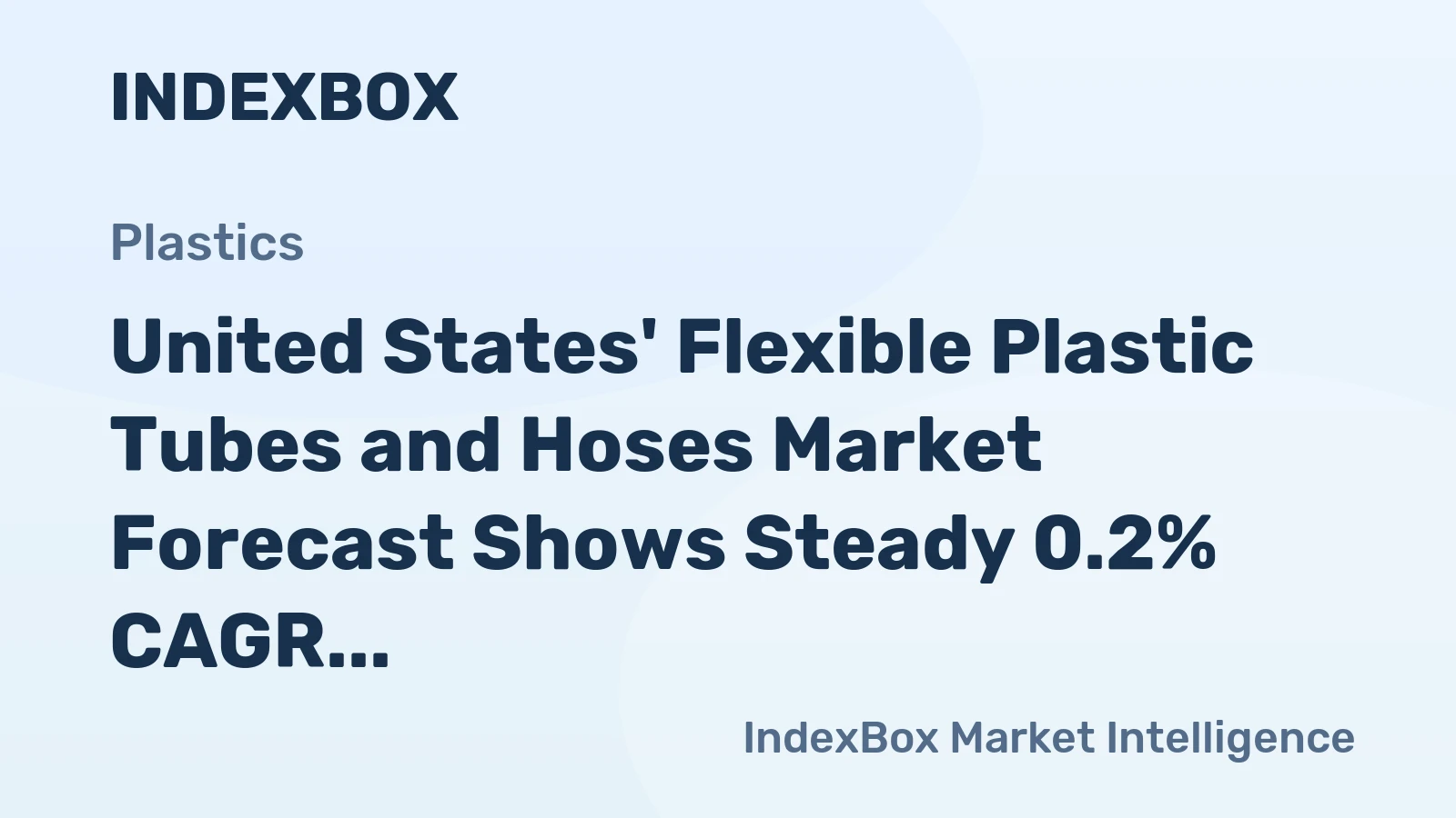 United States' Flexible Plastic Tubes and Hoses Market Forecast Shows Steady 0.2% CAGR Growth Through 2035