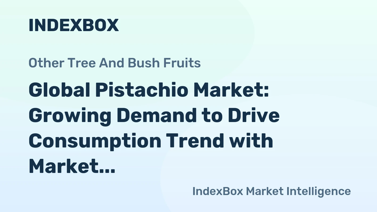 Global Pistachio Market: Growing Demand to Drive Consumption Trend with Market Volume Reaching 1.5M Tons and Value Hitting $13.3B by 2035