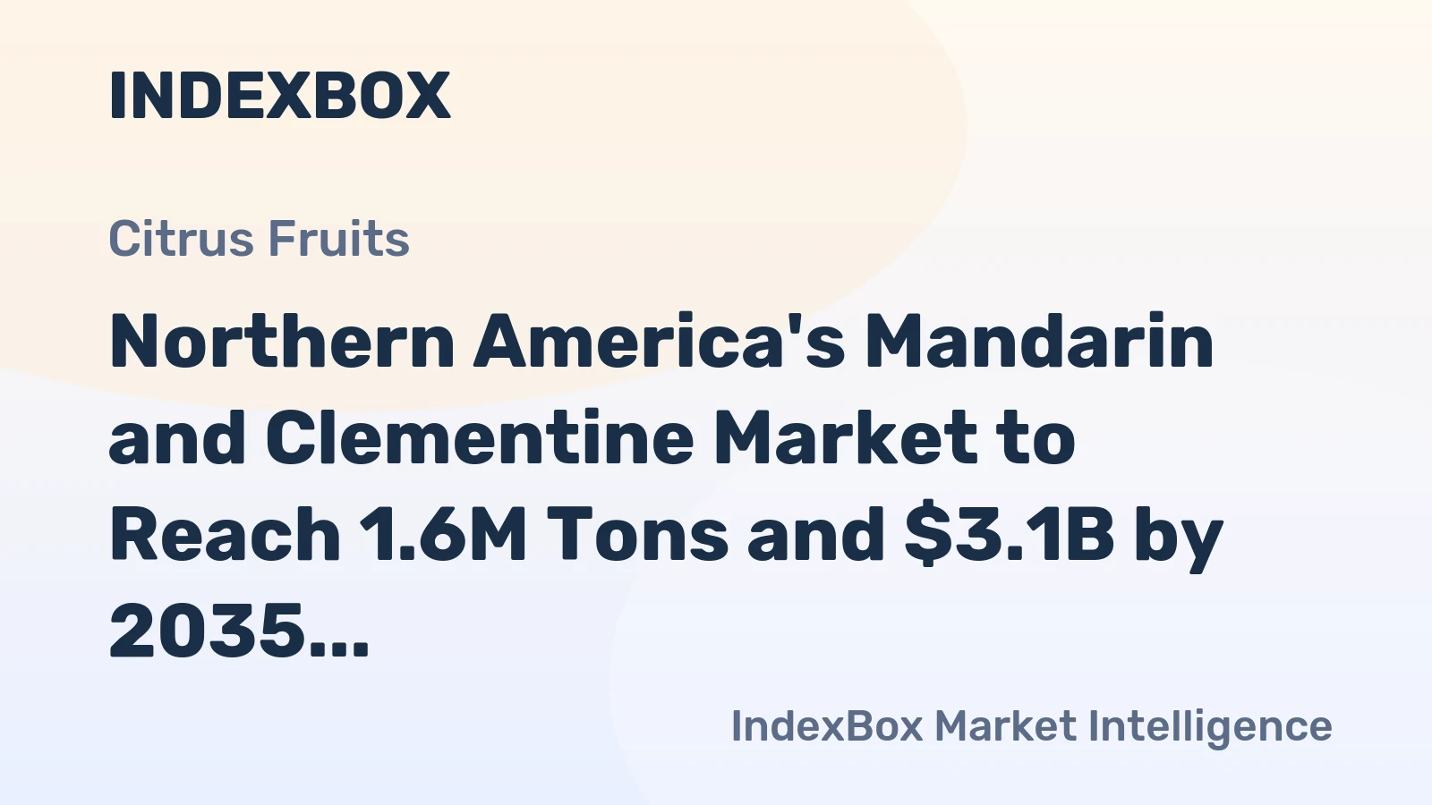 Northern America's Mandarin and Clementine Market to Reach 1.6M Tons and $3.1B by 2035
