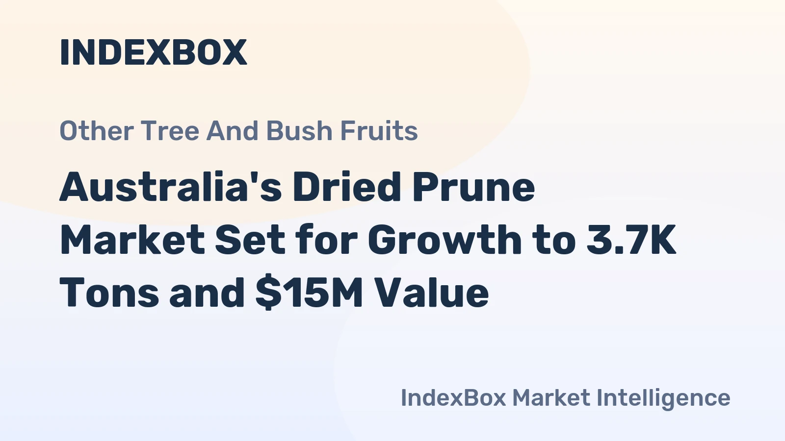 Australia's Dried Prune Market Set for Growth to 3.7K Tons and $15M Value