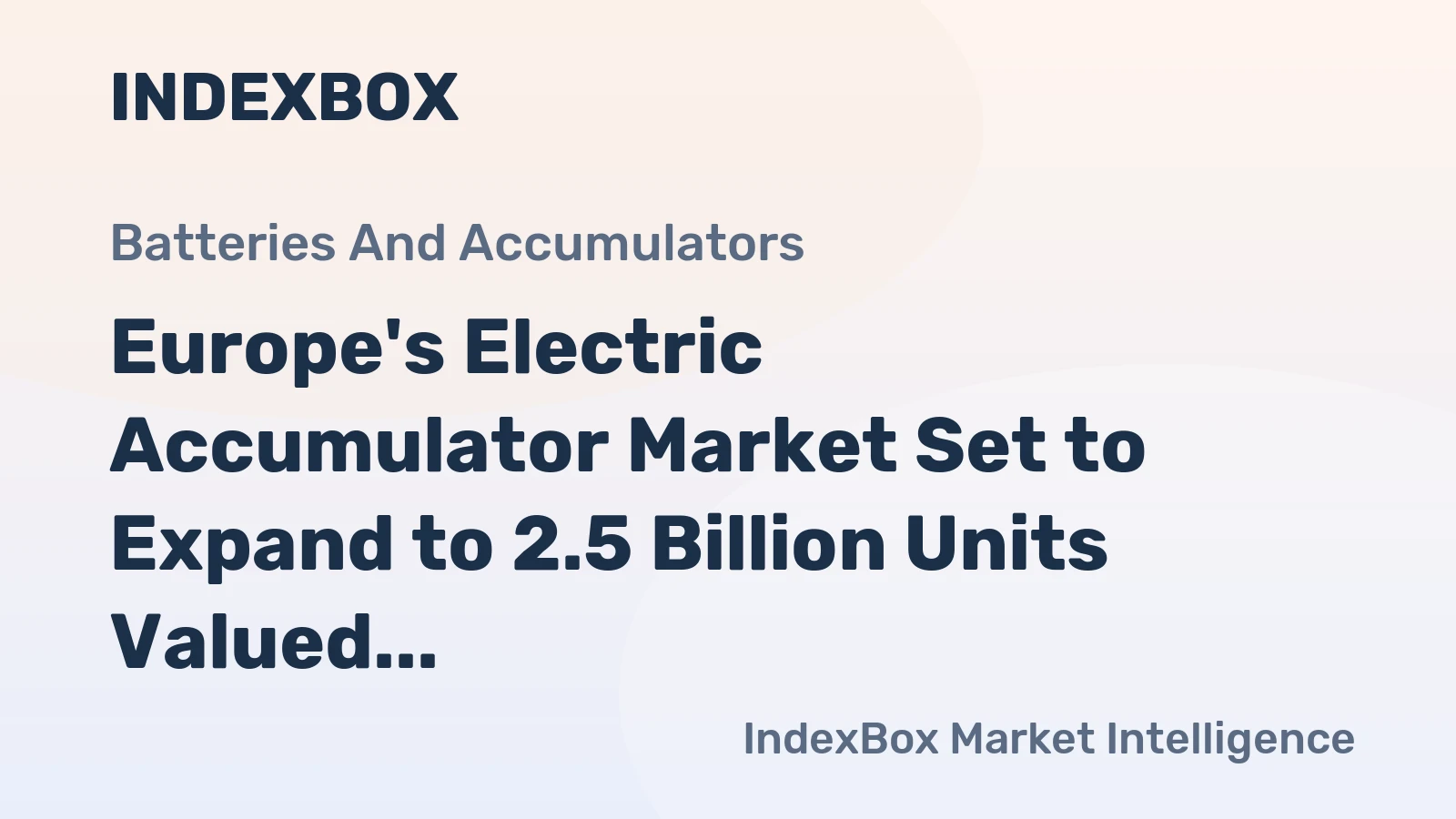 Europe's Electric Accumulator Market Set to Expand to 2.5 Billion Units Valued at $77.4 Billion by 2035