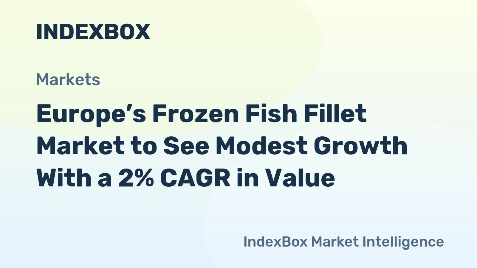 Europe’s Frozen Fish Fillet Market to See Modest Growth With a 2% CAGR in Value