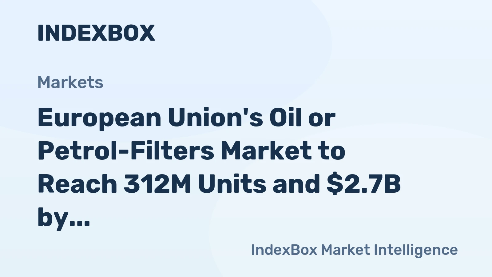 European Union's Oil or Petrol-Filters Market to Reach 312M Units and $2.7B by 2035