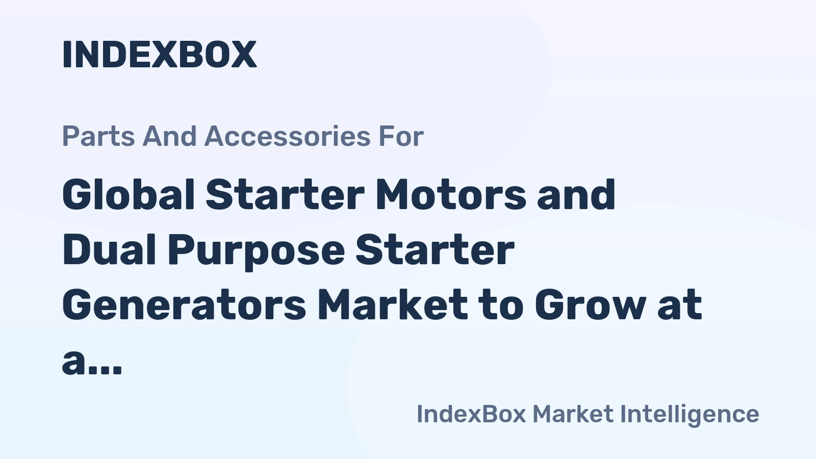 Global Starter Motors and Dual Purpose Starter Generators Market to Grow at a CAGR of 1.9% by 2035