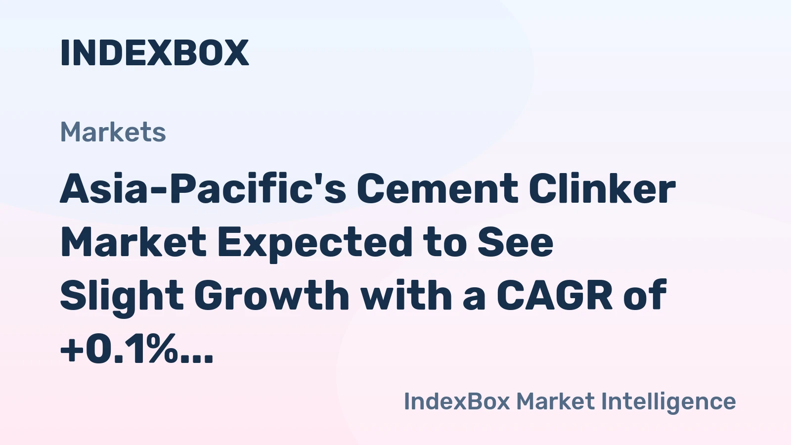 Asia-Pacific's Cement Clinker Market Expected to See Slight Growth with a CAGR of +0.1%