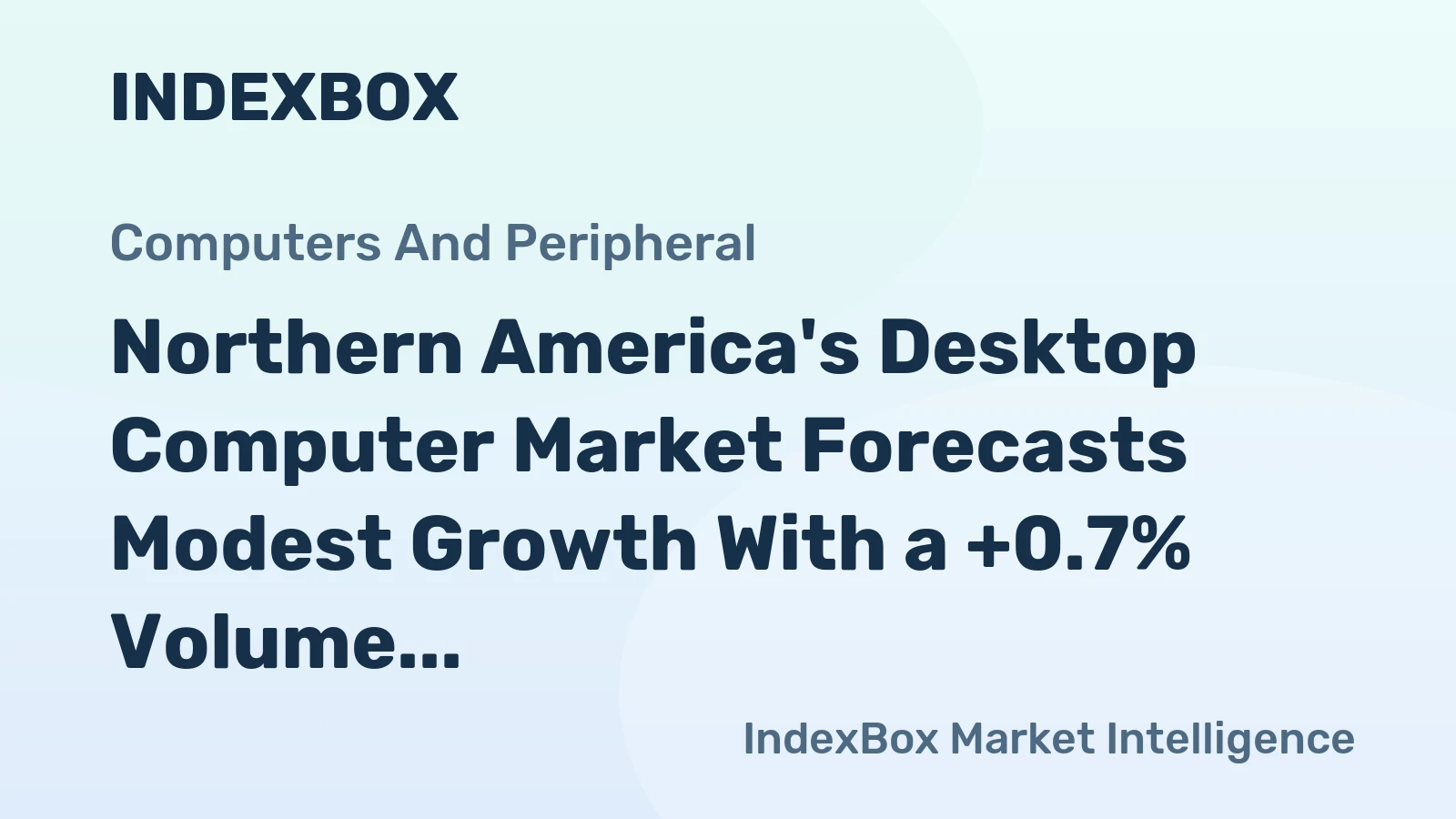 Northern America's Desktop Computer Market Forecasts Modest Growth With a +0.7% Volume CAGR