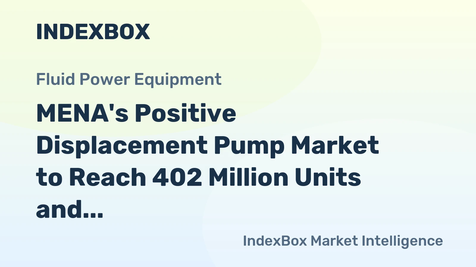 MENA's Positive Displacement Pump Market to Reach 402 Million Units and $4.3 Billion