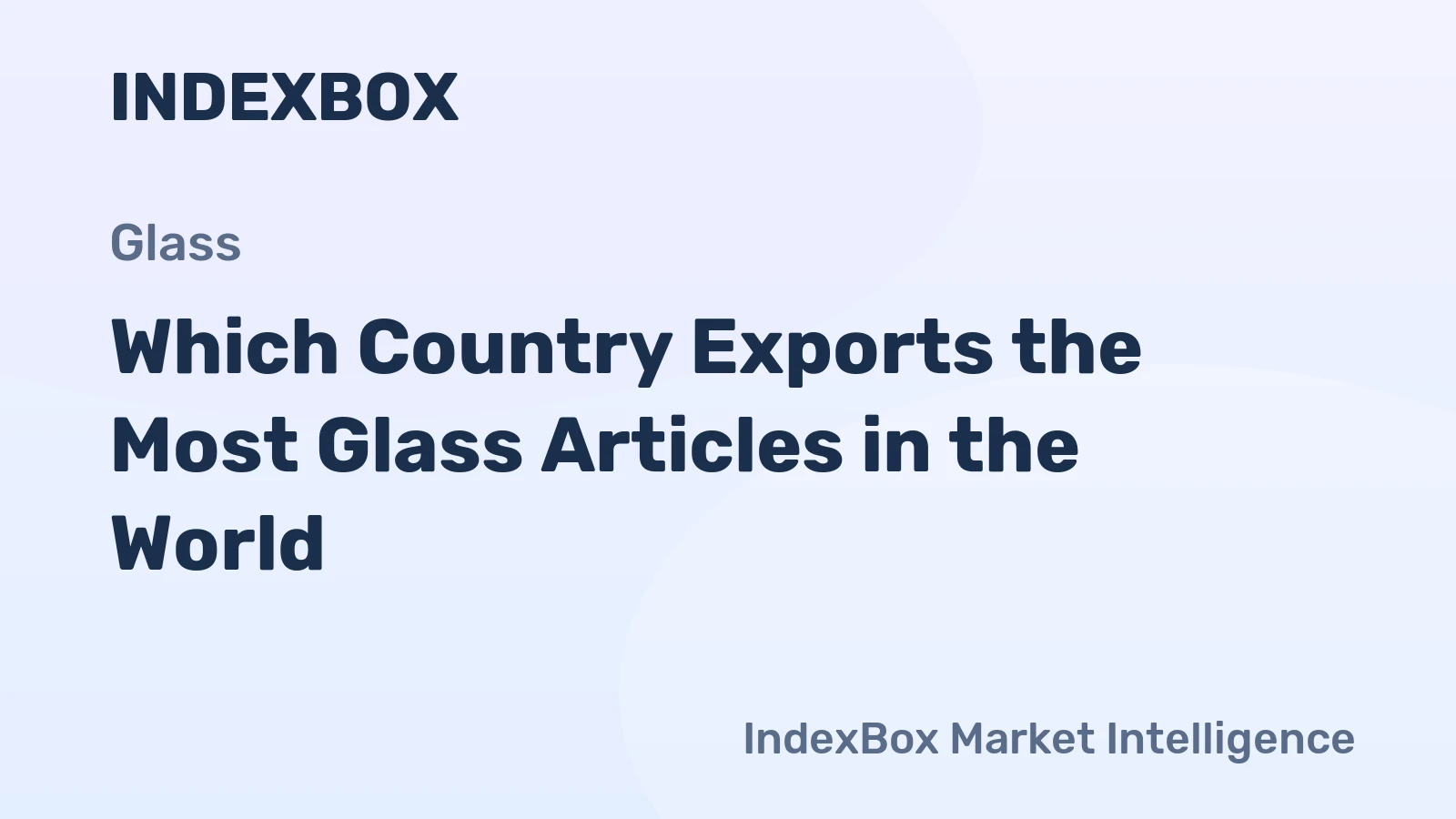 Which Country Exports the Most Glass Articles in the World?