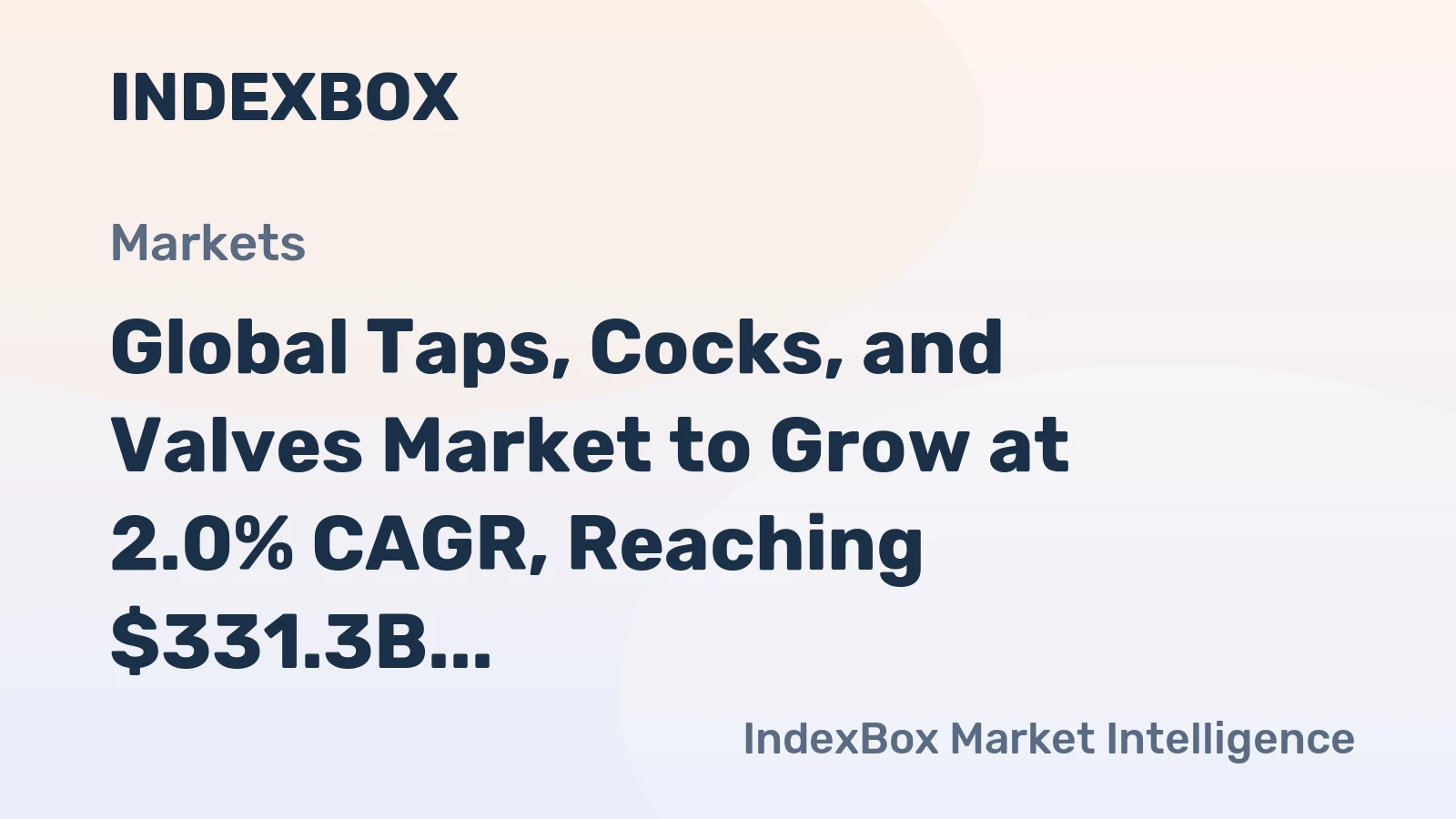 Global Taps, Cocks, and Valves Market to Grow at 2.0% CAGR, Reaching $331.3B by 2035
