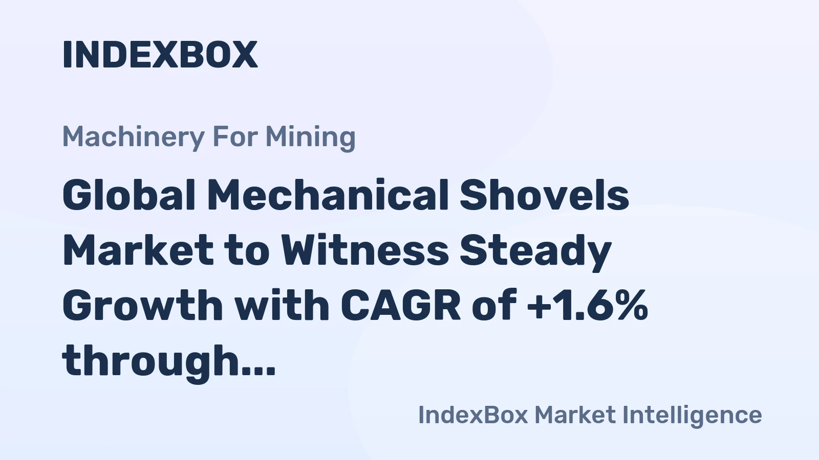 Global Mechanical Shovels Market to Witness Steady Growth with CAGR of +1.6% through 2035