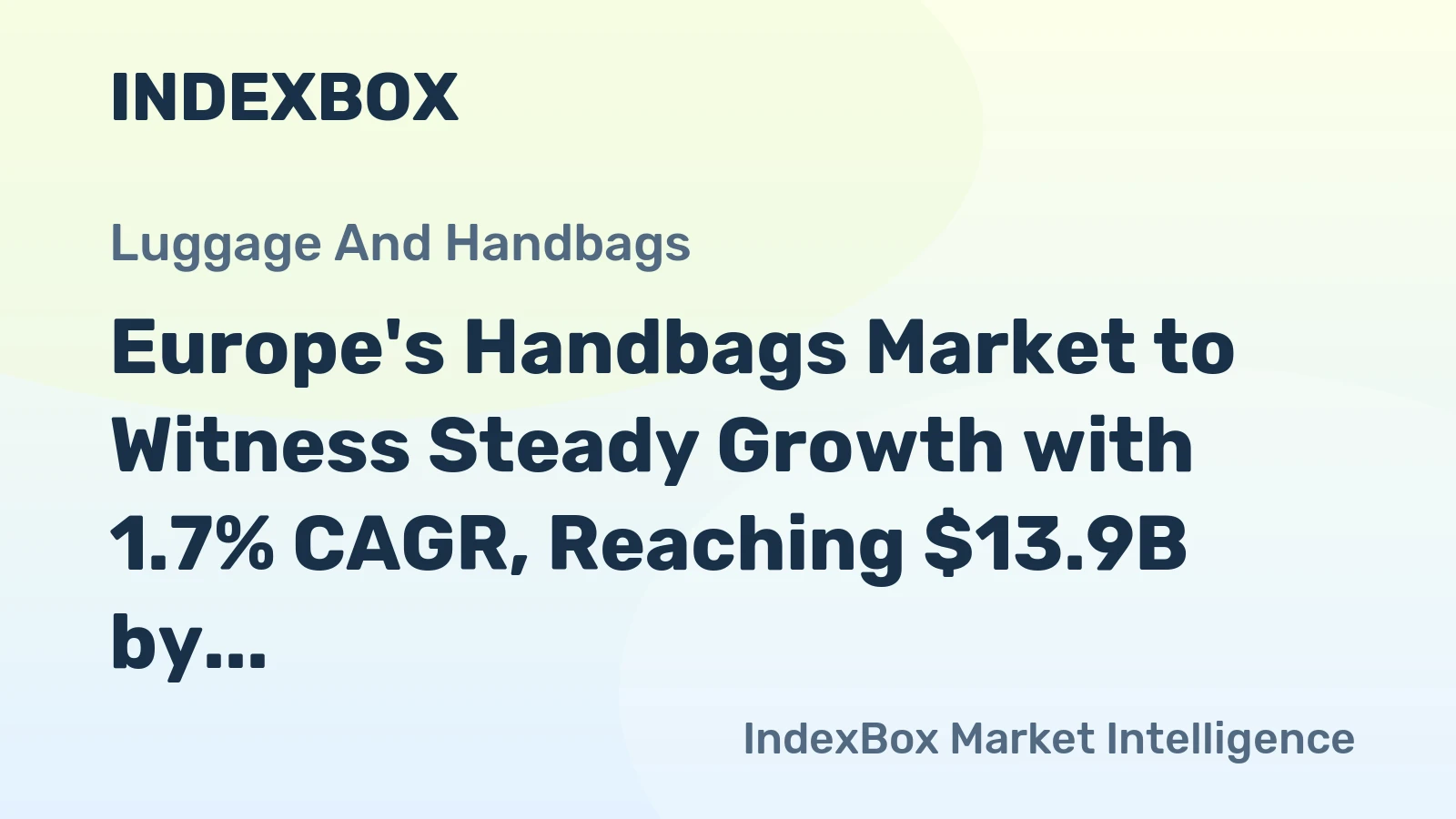 Europe's Handbags Market to Witness Steady Growth with 1.7% CAGR, Reaching $13.9B by 2035
