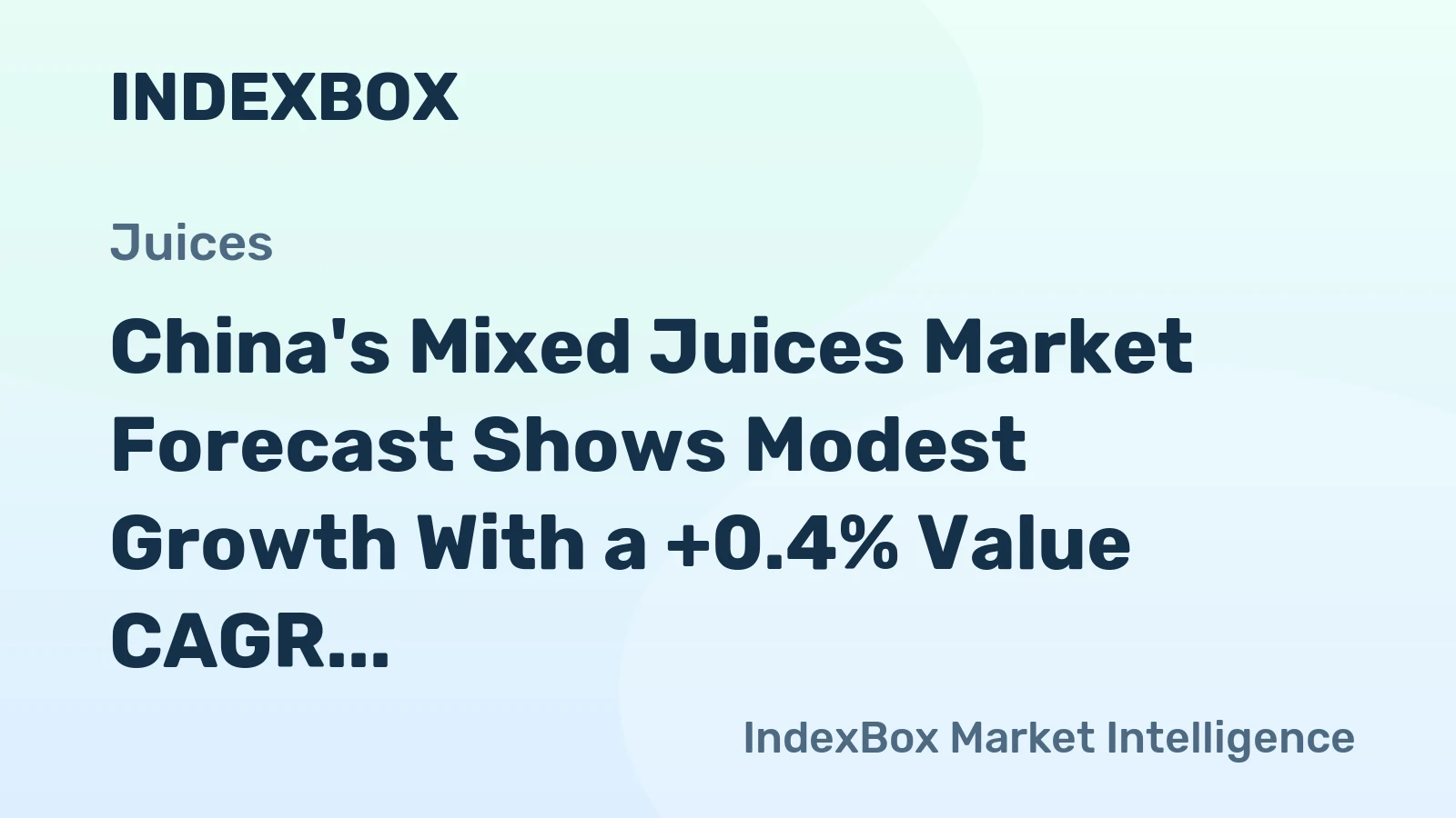 China's Mixed Juices Market Forecast Shows Modest Growth With a +0.4% Value CAGR