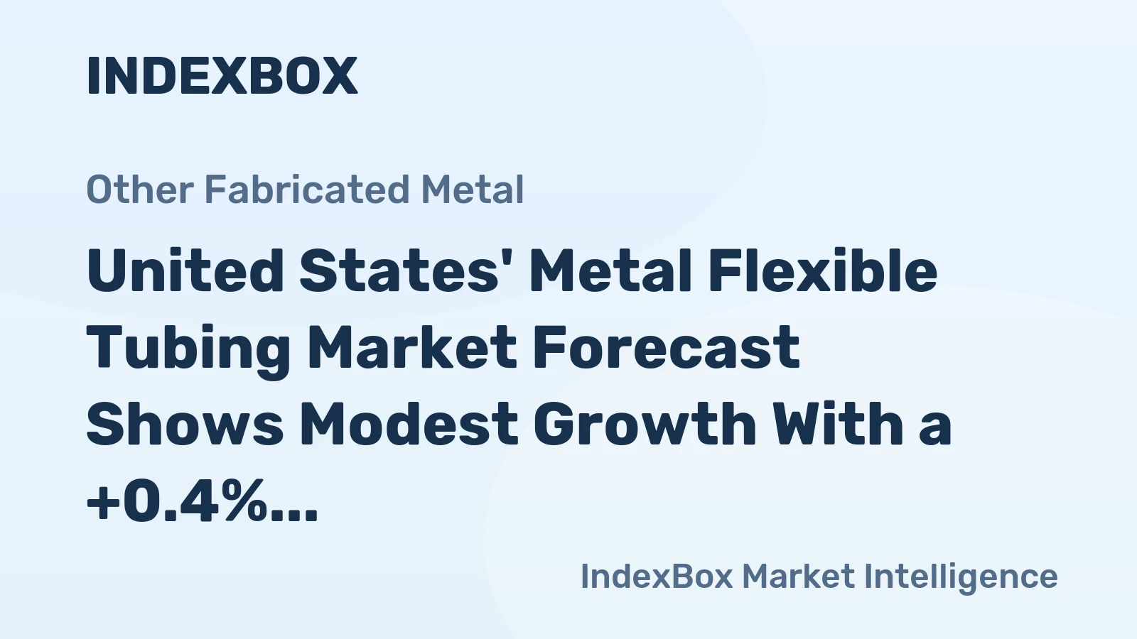 United States' Metal Flexible Tubing Market Forecast Shows Modest Growth With a +0.4% CAGR in Value