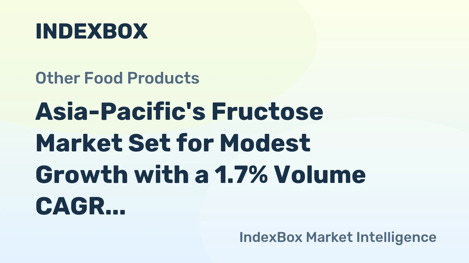 Asia-Pacific's Fructose Market Set for Modest Growth with a 1.7% Volume CAGR