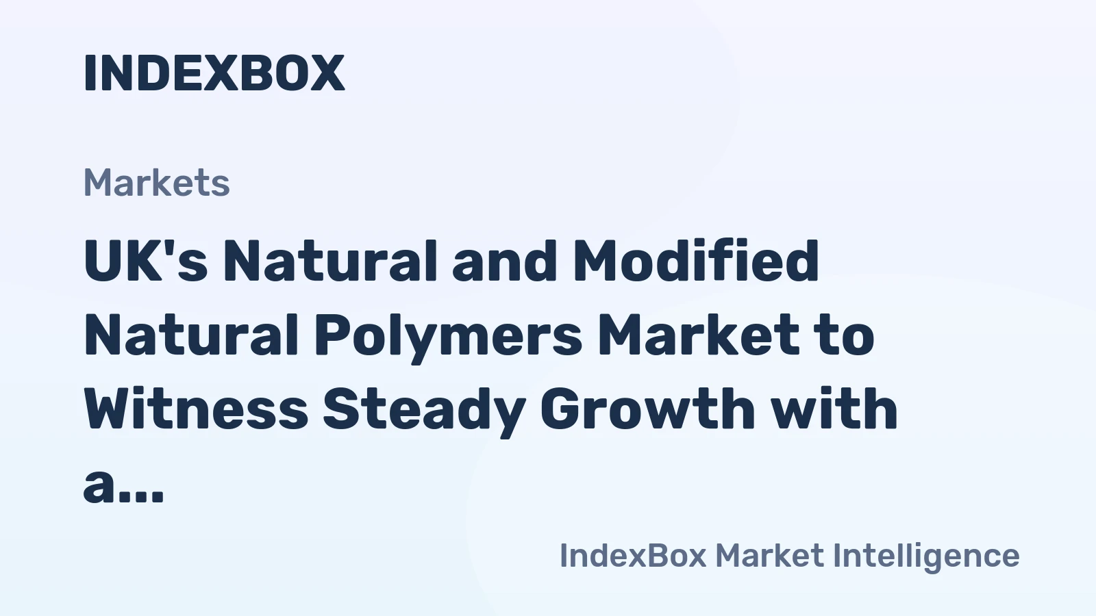 UK's Natural and Modified Natural Polymers Market to Witness Steady Growth with a CAGR of +2.0%