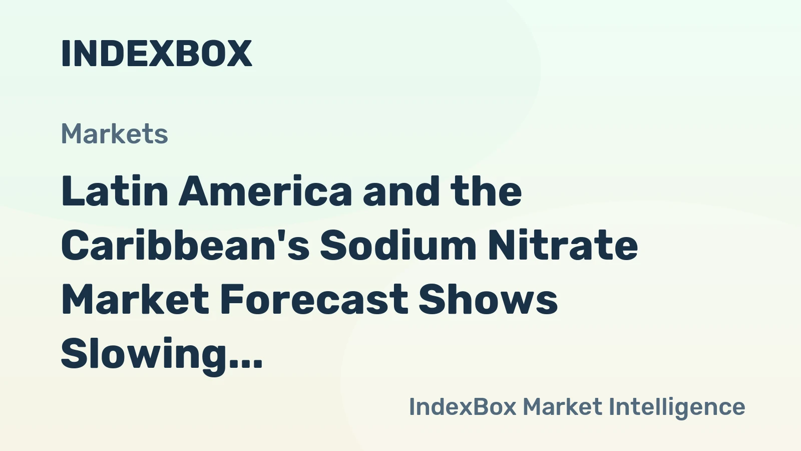 Latin America and the Caribbean's Sodium Nitrate Market Forecast Shows Slowing Volume Growth at 0.1% CAGR