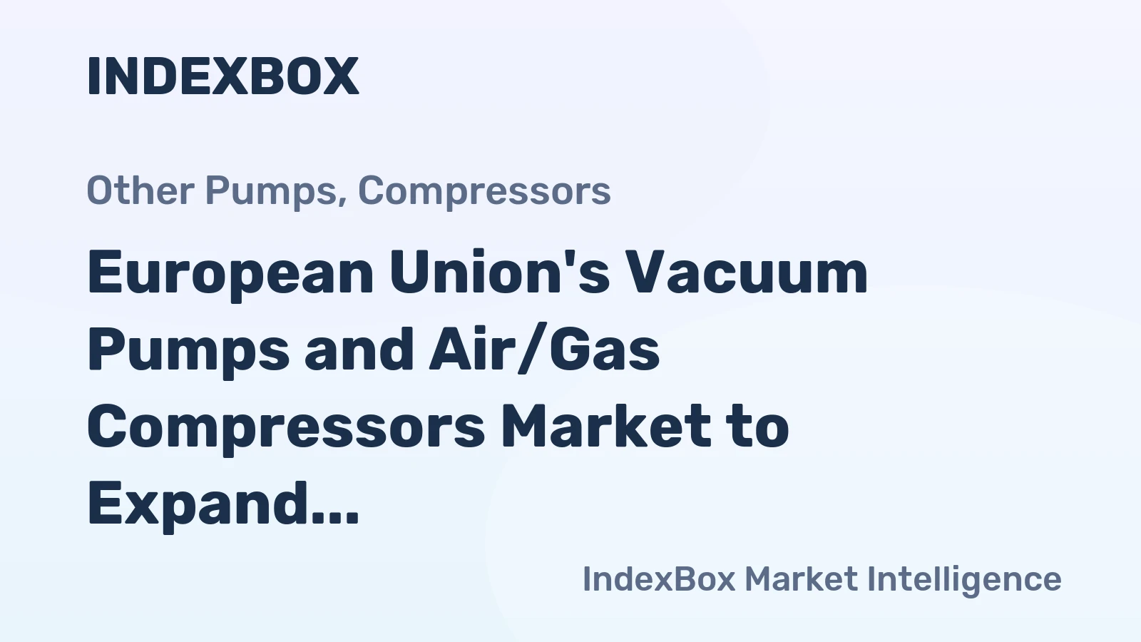 European Union's Vacuum Pumps and Air/Gas Compressors Market to Expand at 1.8% CAGR, Reaching $10.5B by 2035