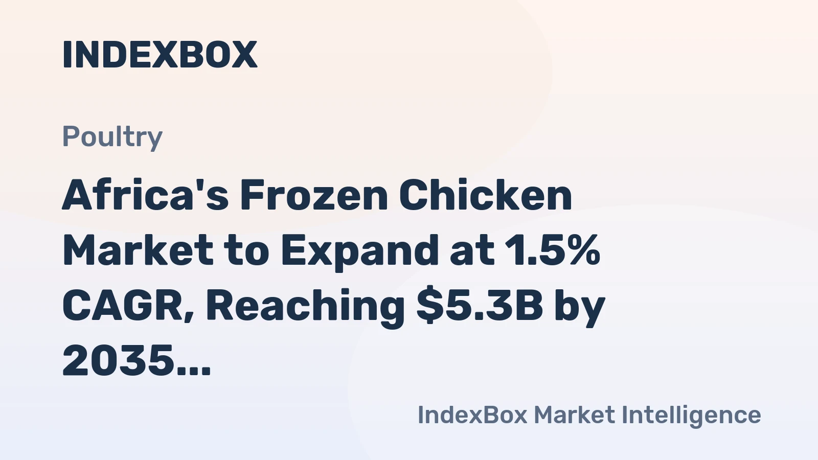 Africa's Frozen Chicken Market to Expand at 1.5% CAGR, Reaching $5.3B by 2035