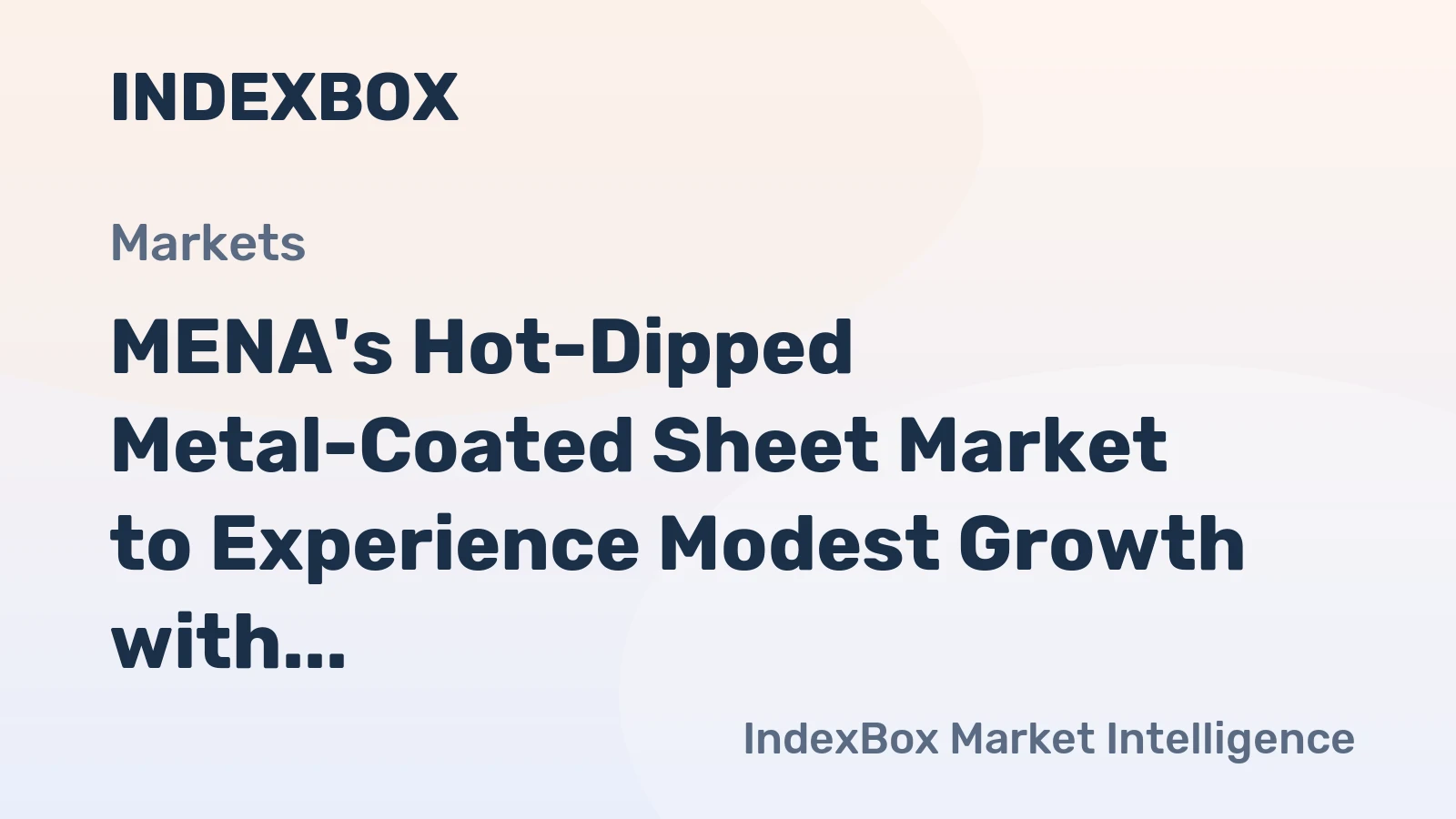 MENA's Hot-Dipped Metal-Coated Sheet Market to Experience Modest Growth with +1.5% CAGR