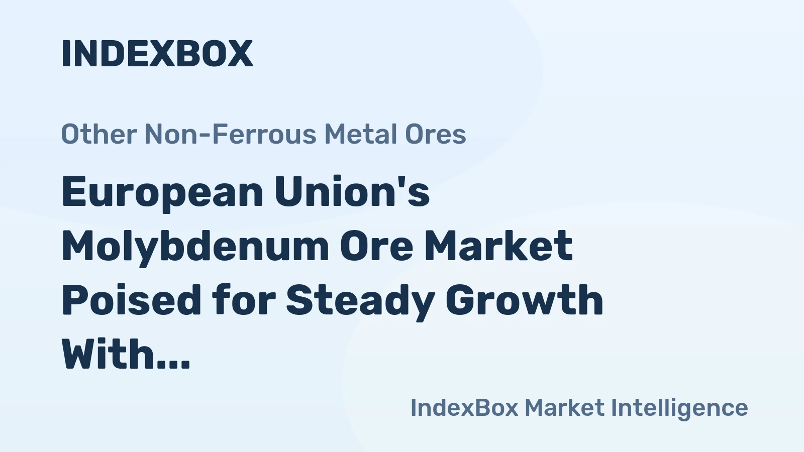 European Union's Molybdenum Ore Market Poised for Steady Growth With 3.2% CAGR in Value