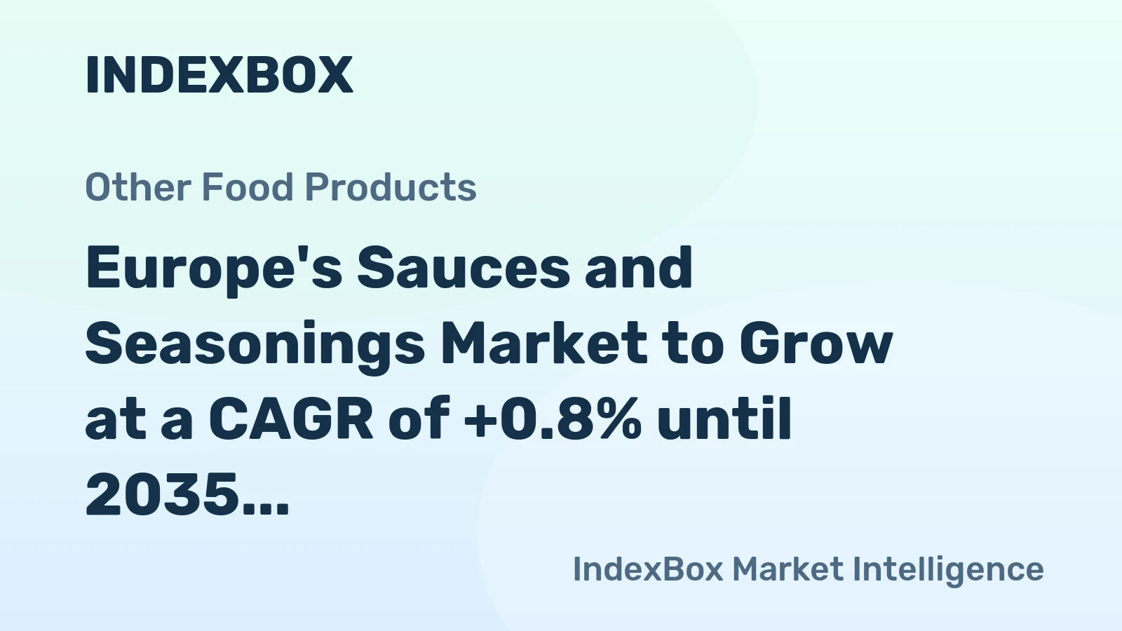 Europe's Sauces and Seasonings Market to Grow at a CAGR of +0.8% until 2035, Reaching $26.8B in Value
