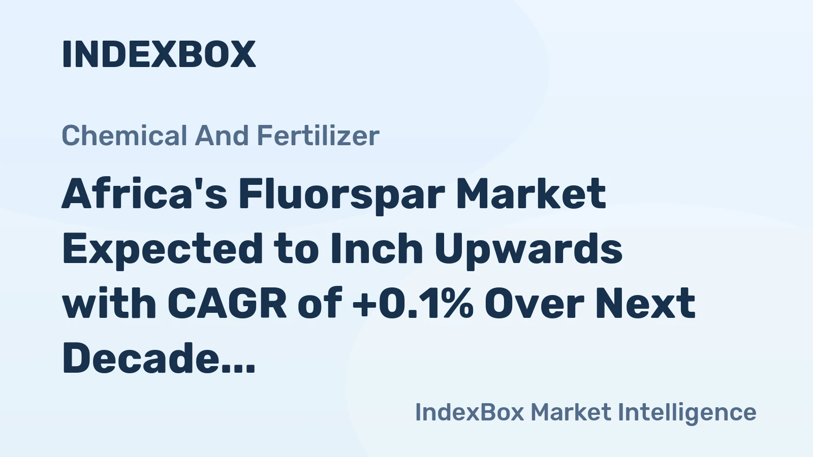 Africa's Fluorspar Market Expected to Inch Upwards with CAGR of +0.1% Over Next Decade