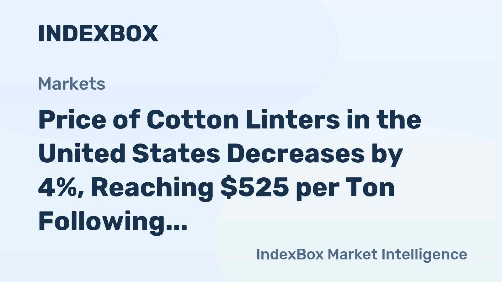 Price of Cotton Linters in the United States Decreases by 4%, Reaching $525 per Ton Following Three Successive Months of Decline