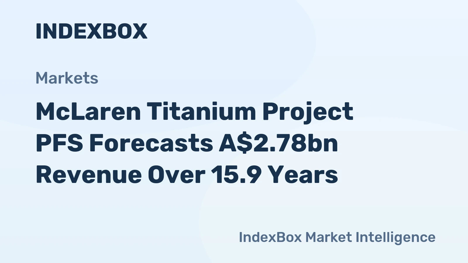 McLaren Titanium Project PFS Forecasts A$2.78bn Revenue Over 15.9 Years