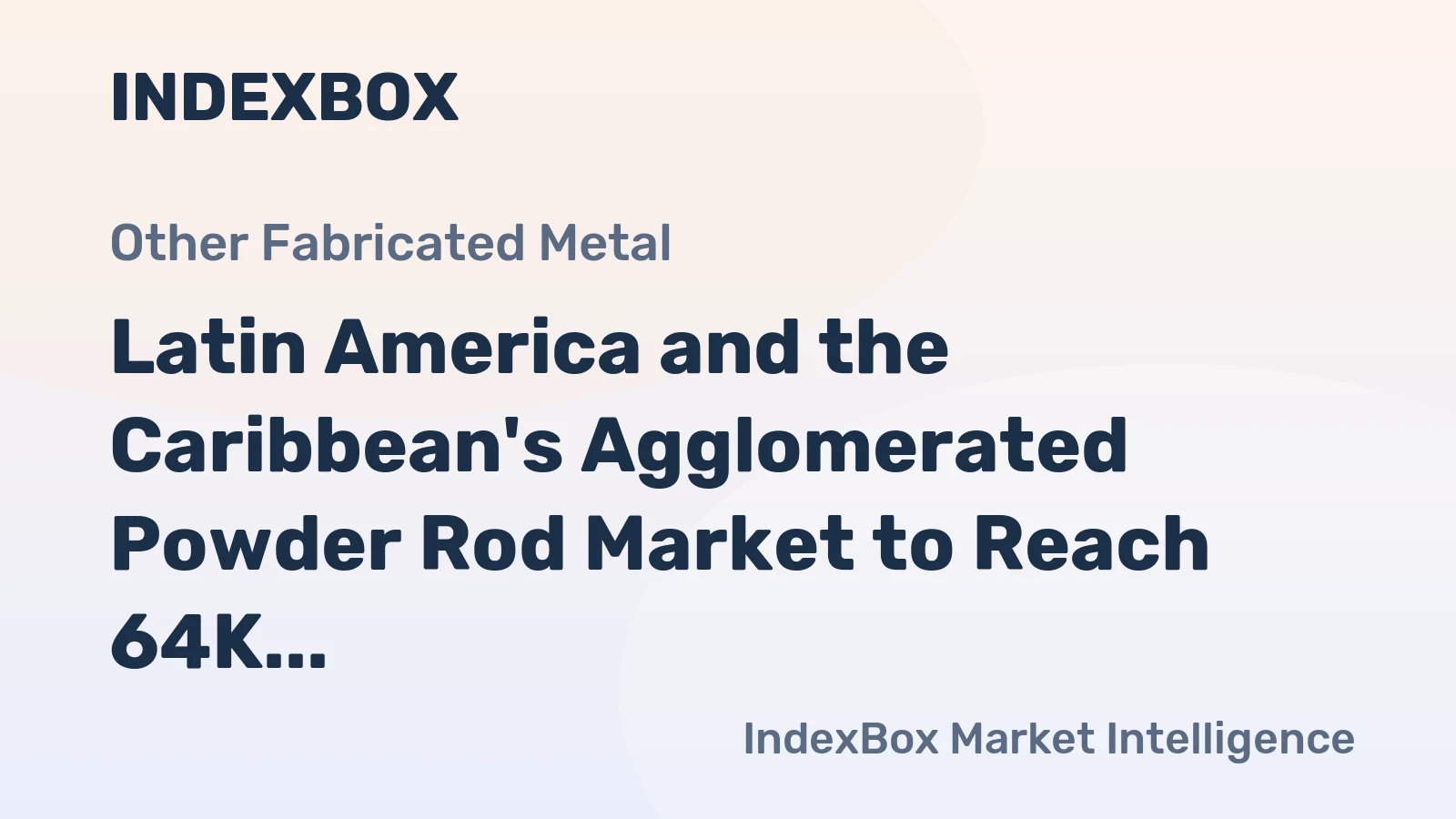 Latin America and the Caribbean's Agglomerated Powder Rod Market to Reach 64K Tons and $371M by 2035